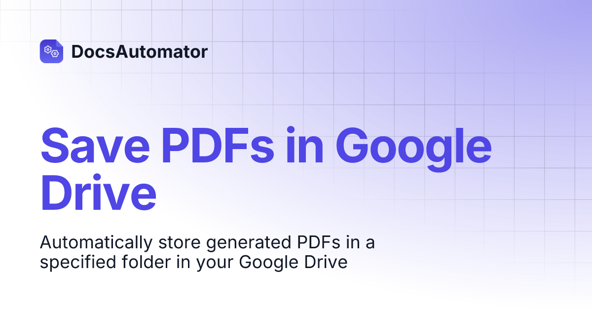 Save PDFs in Google Drive | DocsAutomator