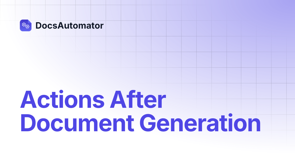 Actions After Document Generation | DocsAutomator