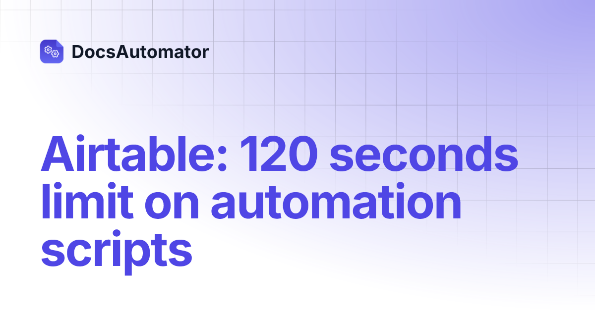 Airtable 120 Seconds Limit On Automation Scripts Docsautomator 5128